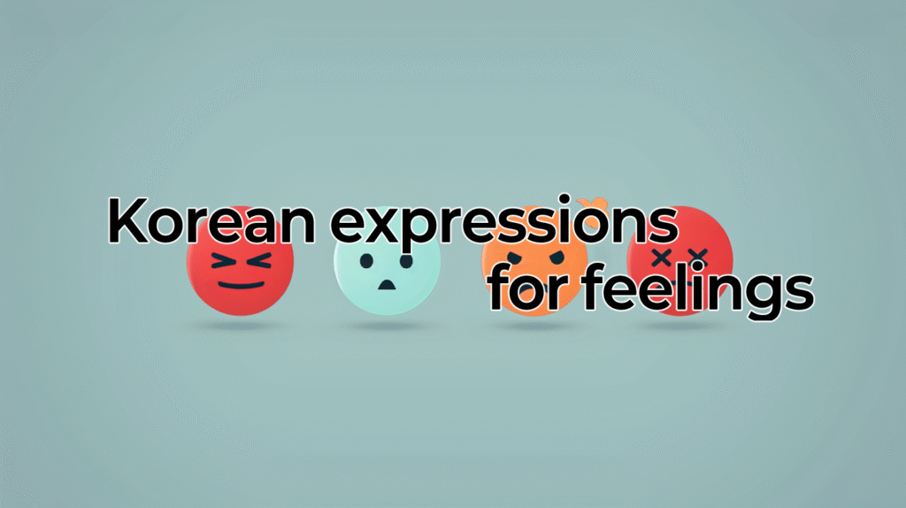 Korean Expressions for Feelings - Aigo